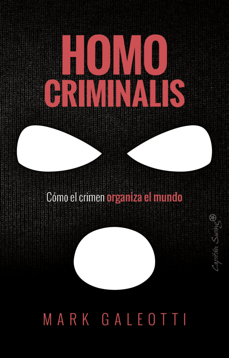 Mark Galeotti: “El crimen organizado no es una anomalía del capitalismo ...